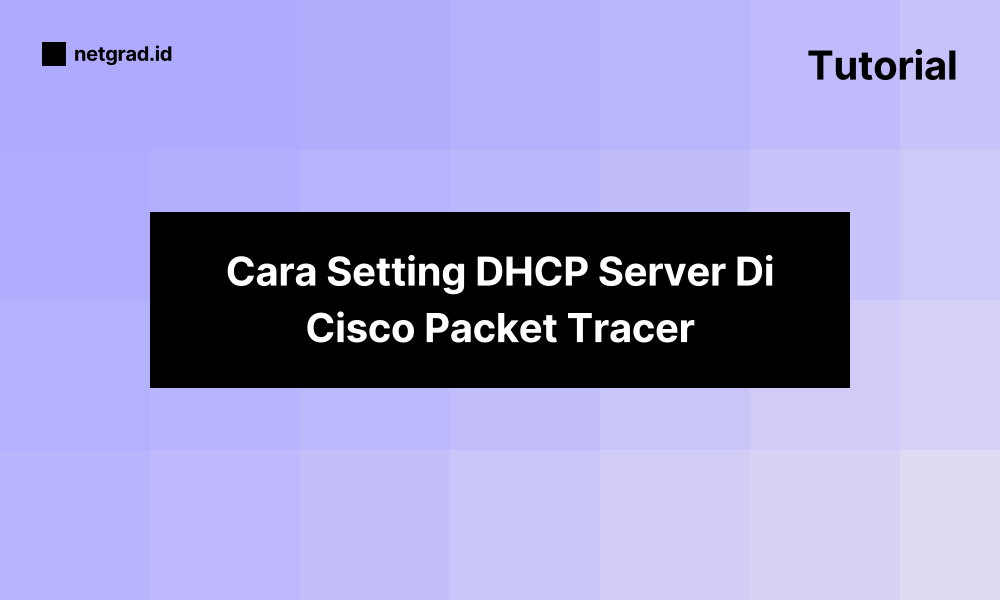 Cara Setting DHCP Server Di Cisco Packet Tracer Cara Setting DHCP Server Di Cisco Packet Tracer